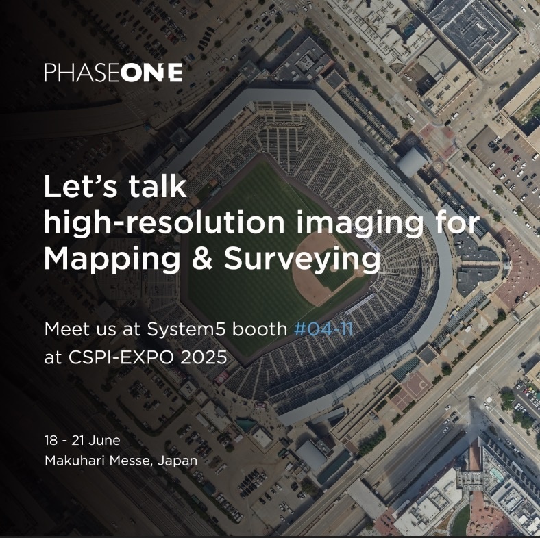 SYSTEM 5: CSPI-EXPO 2025 国際建設・測量展 出展のお知らせ: Phase One Japan デジタルバック通信